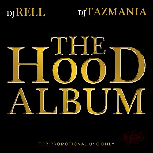 The Hood Album Mixtape Hosted By Dj Rell Dj Tazmania